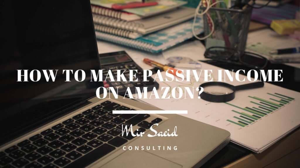 How to Make Passive Income on Amazon? • Maple Syrup Marketing